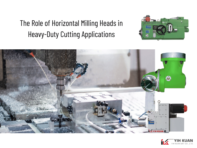 The Role of Horizontal Milling Heads in Heavy-Duty Cutting Applications ...